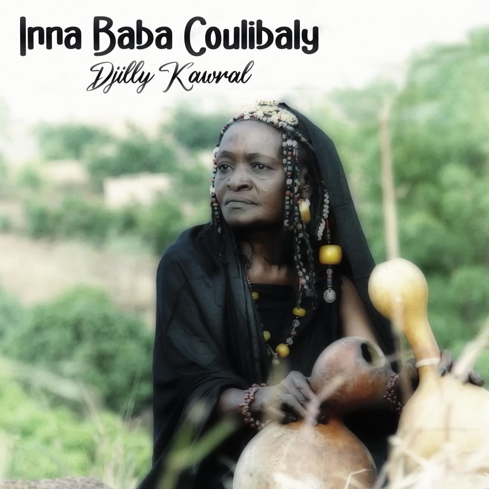 Inna Baba Coulibaly - Djilly Kawral - Reviews - Album of The Year