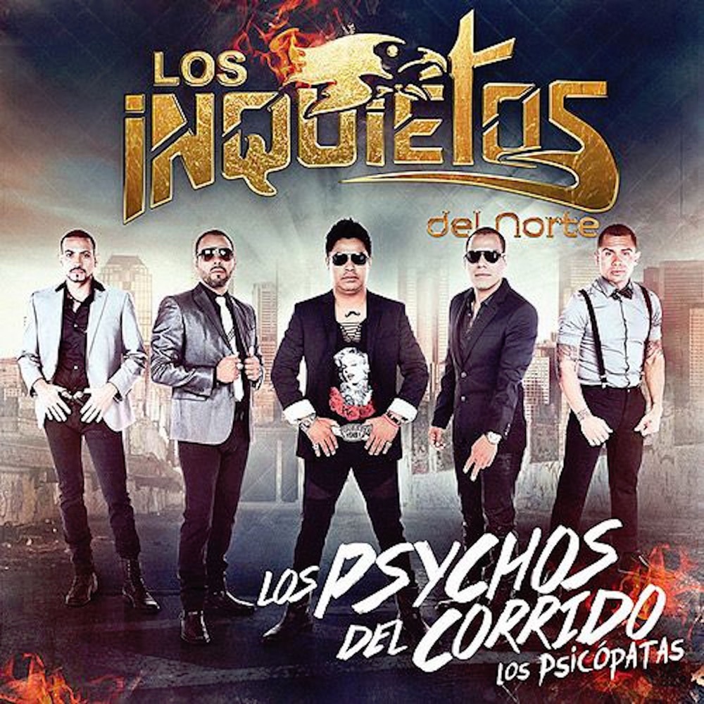 Los Inquietos Del Norte - Los Psychos Del Corrido Los Psicópatas ...