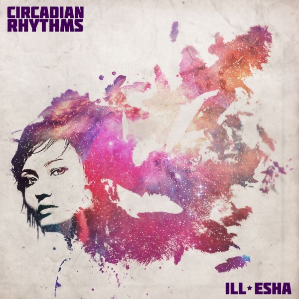 Ill-esha - Circadian Rhythms - Reviews - Album of The Year