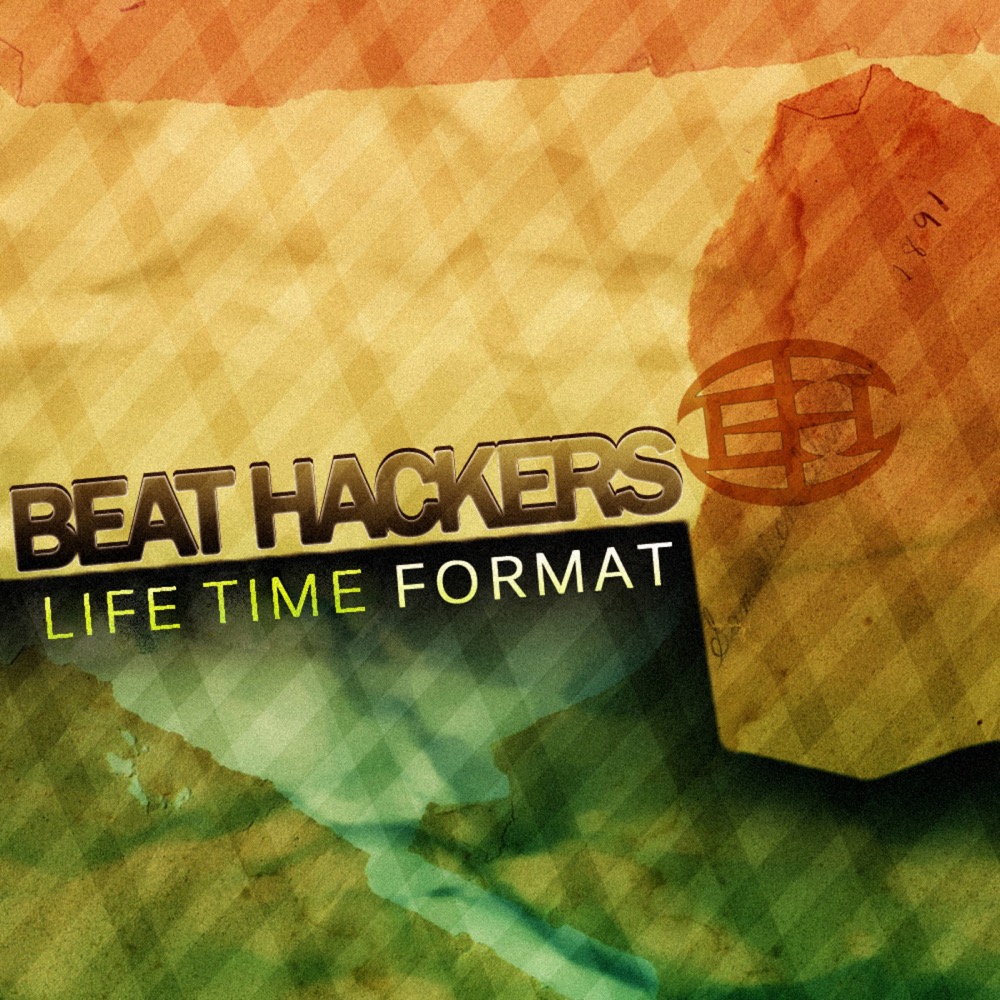 Beat Hackers - Life Time Format (EP) - Reviews - Album of The Year