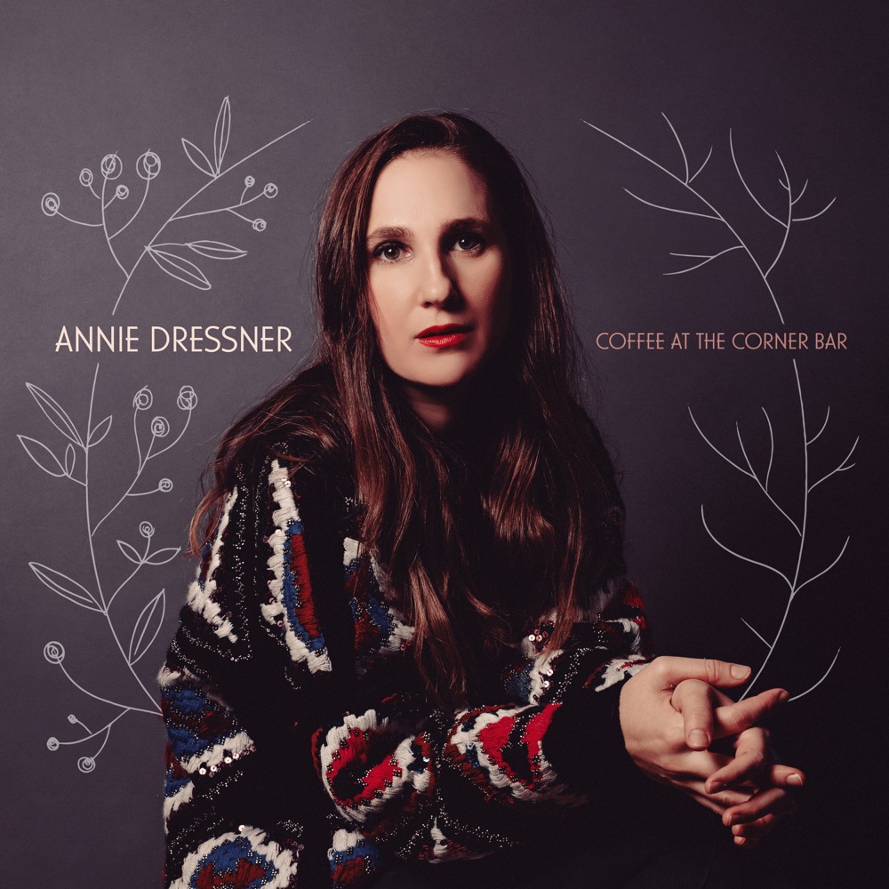 Annie Dressner - Coffee At The Corner Bar - Reviews - Album of The Year