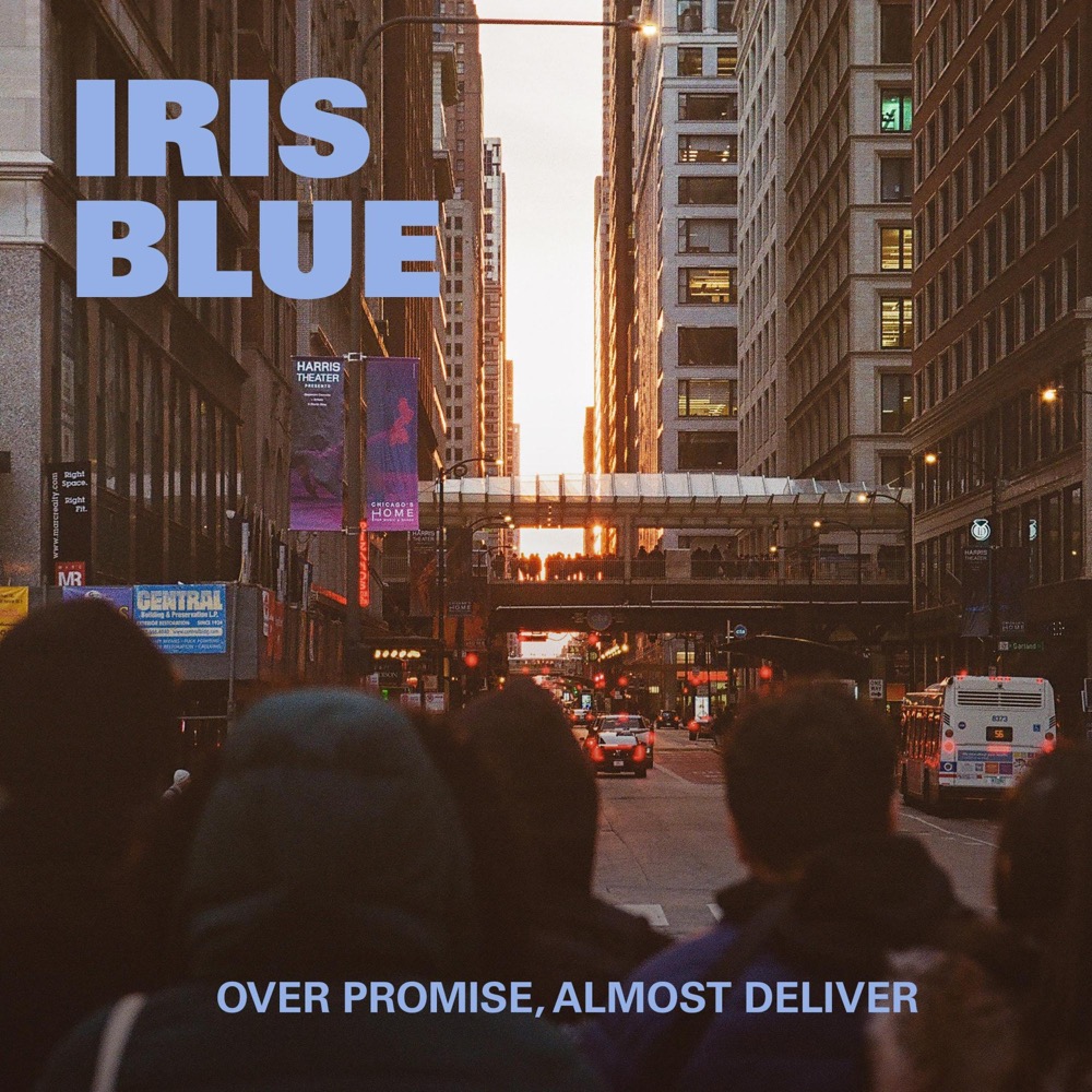 Iris Blue - Over Promise, Almost Deliver (EP) - Reviews - Album of The Year