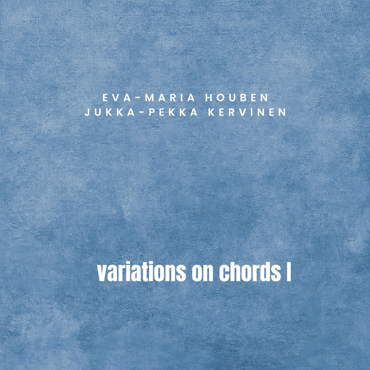 Eva-Maria Houben & Jukka-Pekka Kervinen - variations on chords I ...