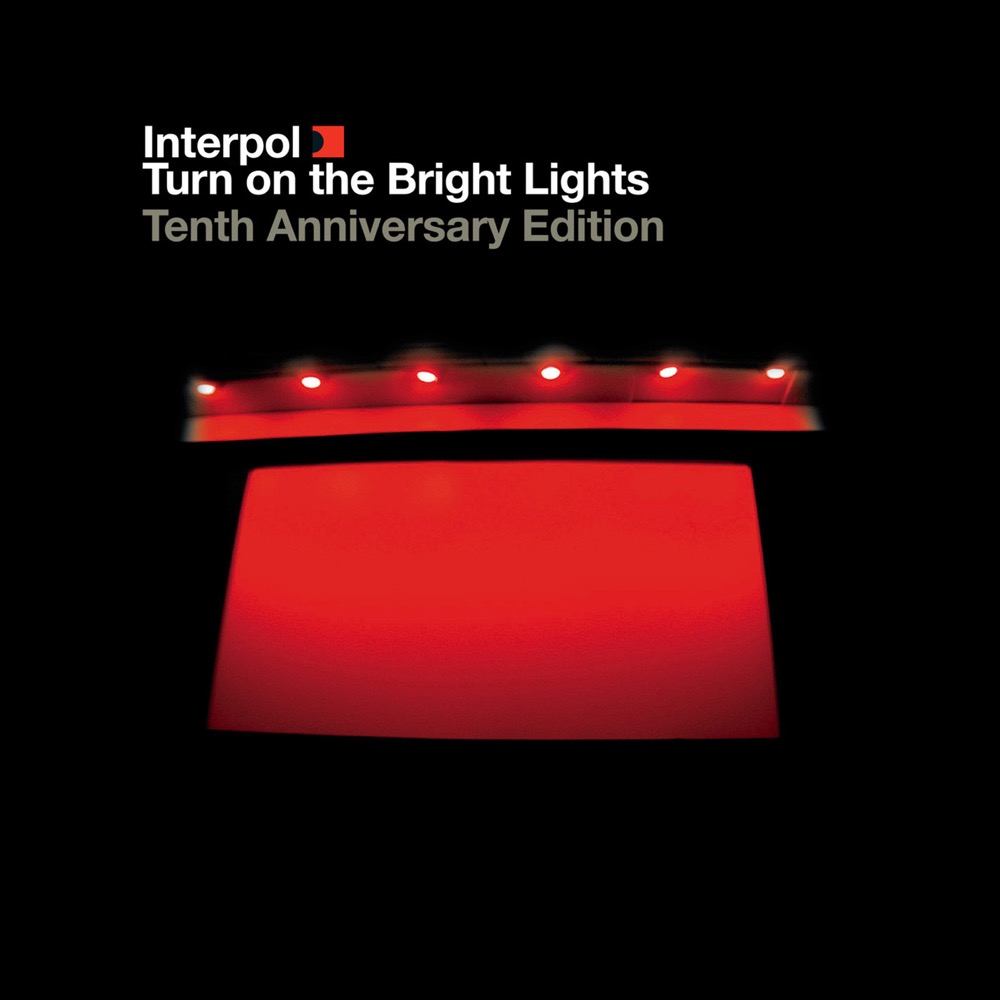 Interpol - Turn On the Bright Lights (Tenth Anniversary Edition ...