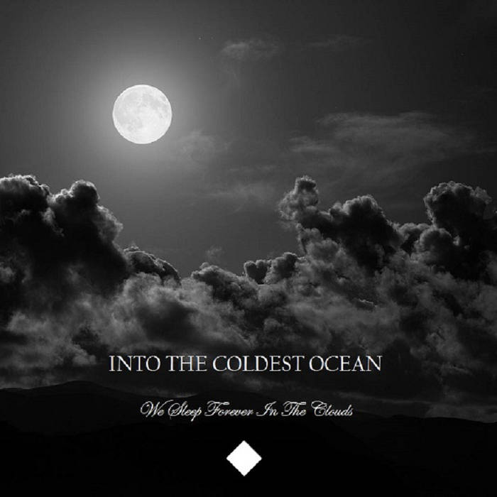 Into the Coldest Ocean - We Sleep Forever in the Clouds (EP) - Reviews ...