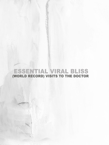 Essential Viral Bliss - (World Record) Visits To The Doctor - Reviews ...