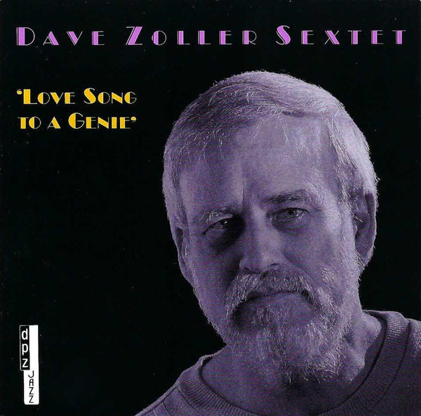 Dave Zoller Jazz Sextet - 'Love Song To A Genie' - Reviews - Album of ...