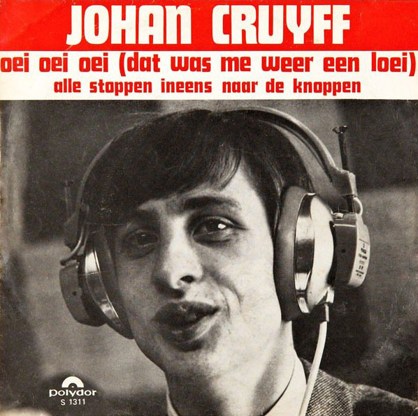 Johan Cruyff - Oei oei oei (dat was me weer een loei) / Alle stoppen ...