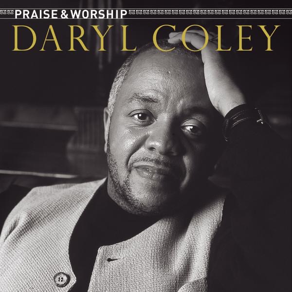 Daryl Coley - Praise & Worship - Reviews - Album of The Year