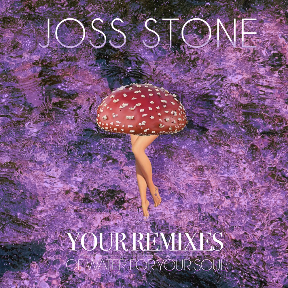 Joss Stone - Your Remixes of Water For Your Soul (Remix) - Reviews ...