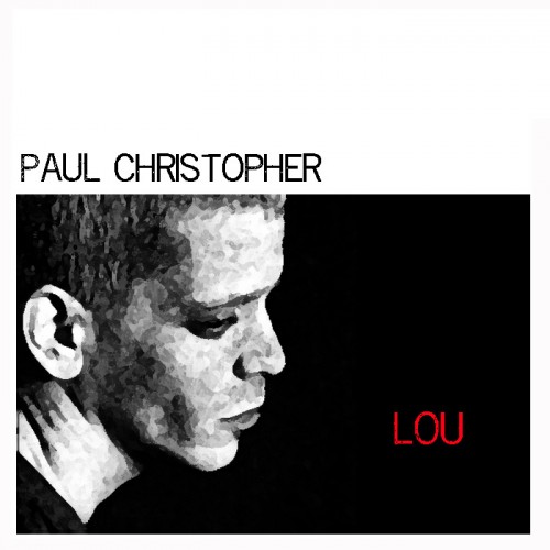 Paul Christopher - Lou (EP) - Reviews - Album of The Year