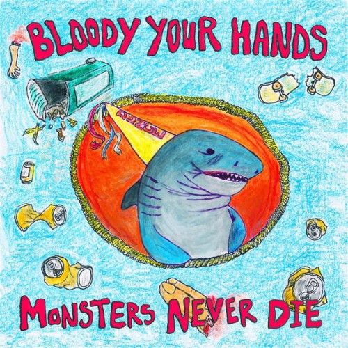 Bloody Your Hands - Monsters Never Die - Reviews - Album of The Year