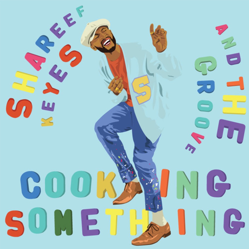 Shareef Keyes & The Groove - Cooking Something - Reviews - Album of The ...