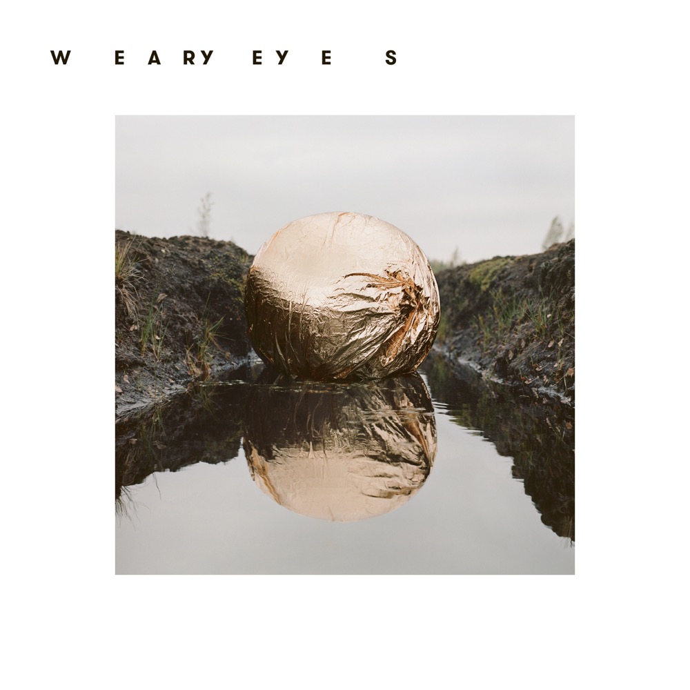Weary Eyes - Weary Eyes - Reviews - Album of The Year