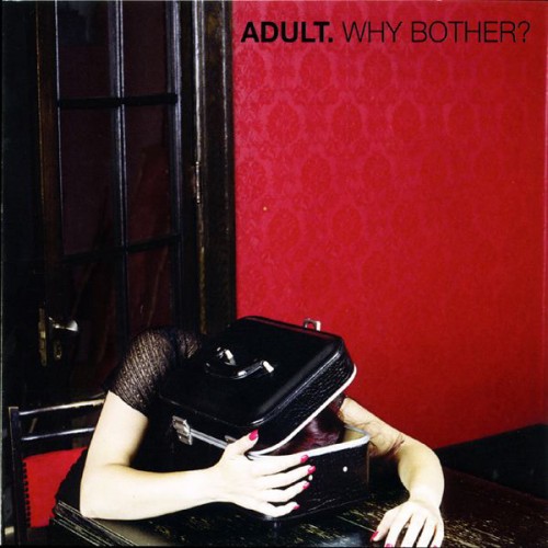 ADULT. - Why Bother? - Reviews - Album of The Year