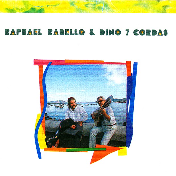 Raphael Rabello & Dino 7 Cordas - Raphael Rabello & Dino 7 Cordas ...