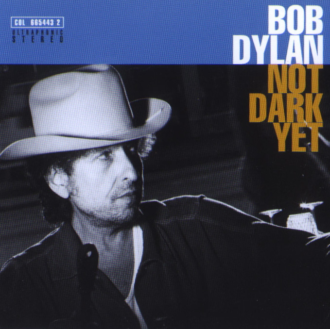 Bob Dylan - Not Dark Yet - Reviews - Album of The Year