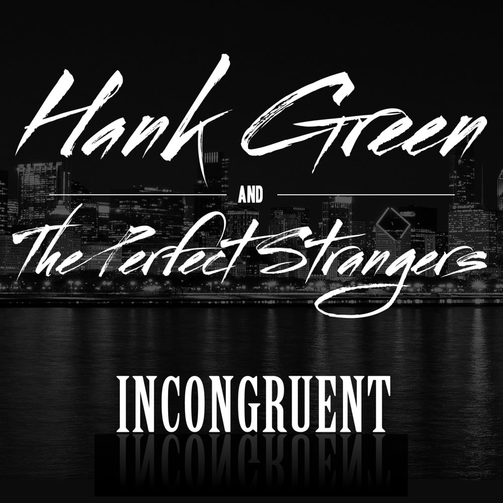 Hank Green & the Perfect Strangers - Incongruent - Reviews - Album of ...