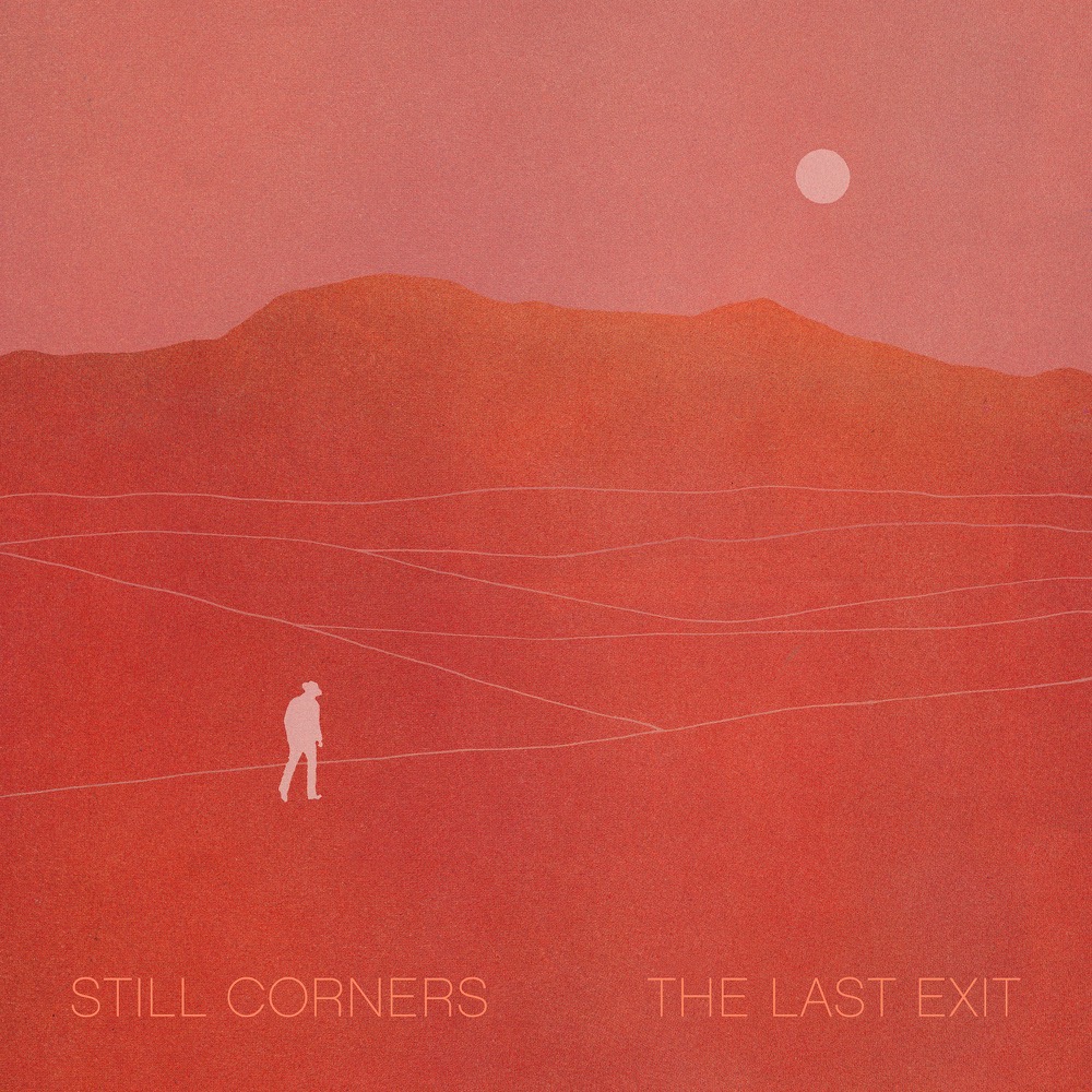 Still Corners - The Last Exit - Reviews - Album of The Year