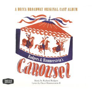 Broadway Cast - Carousel: Selections from the Theatre Guild Musical ...