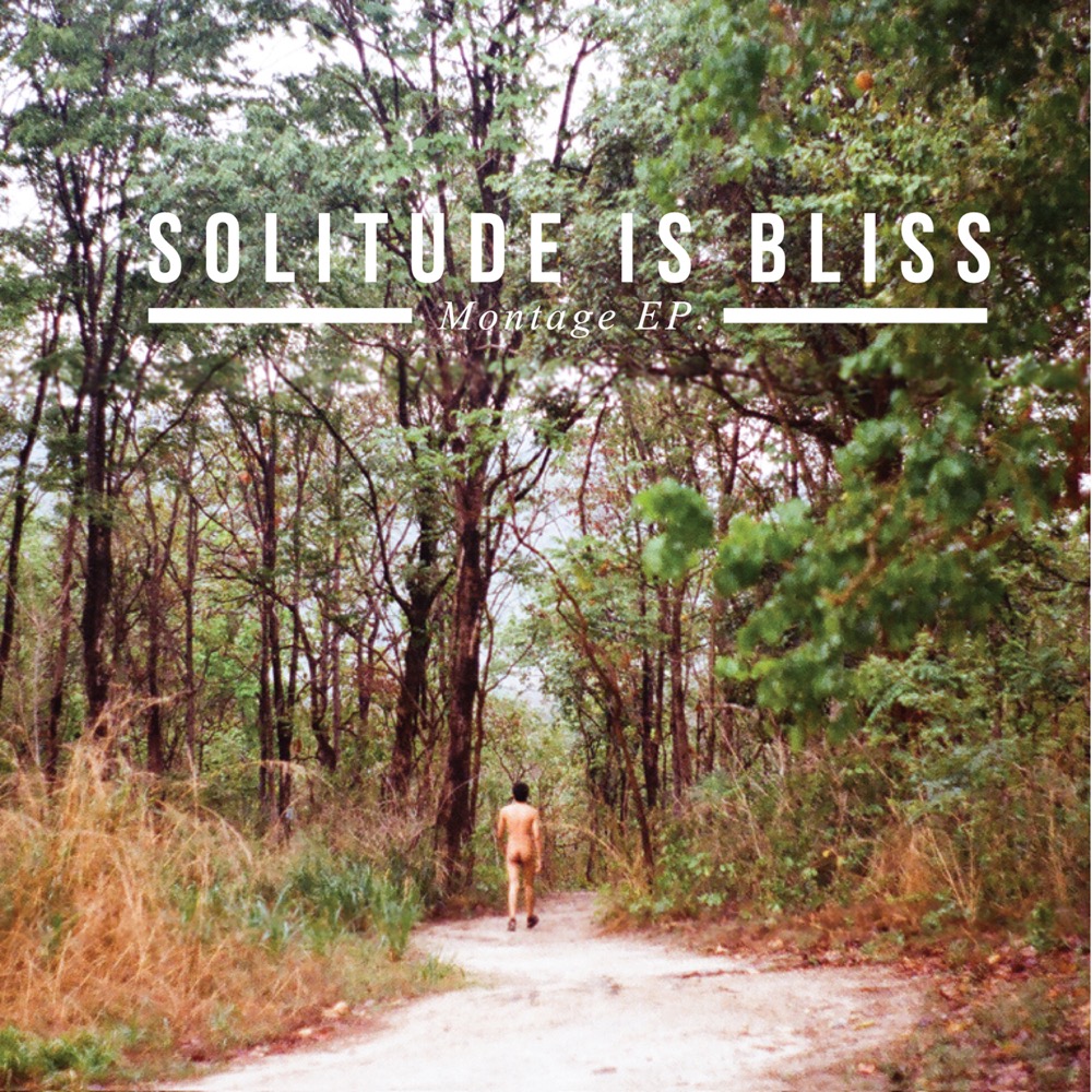 Solitude Is Bliss - Montage (EP) - Reviews - Album of The Year