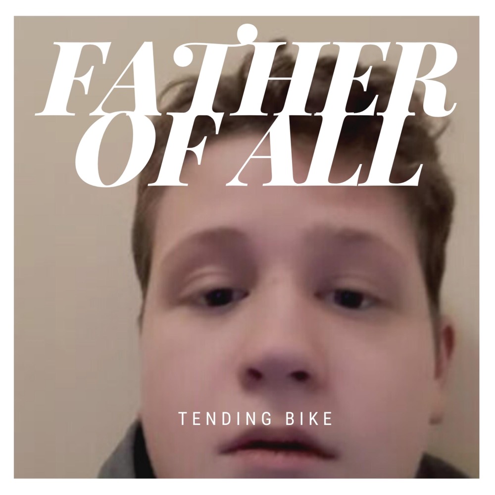 Tending Bike - Father of All (EP) - Reviews - Album of The Year