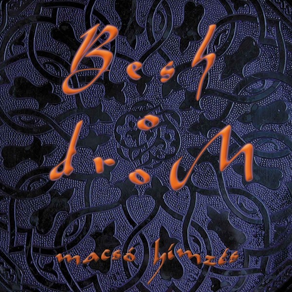 Besh O DroM - Macsó hímzés - Reviews - Album of The Year
