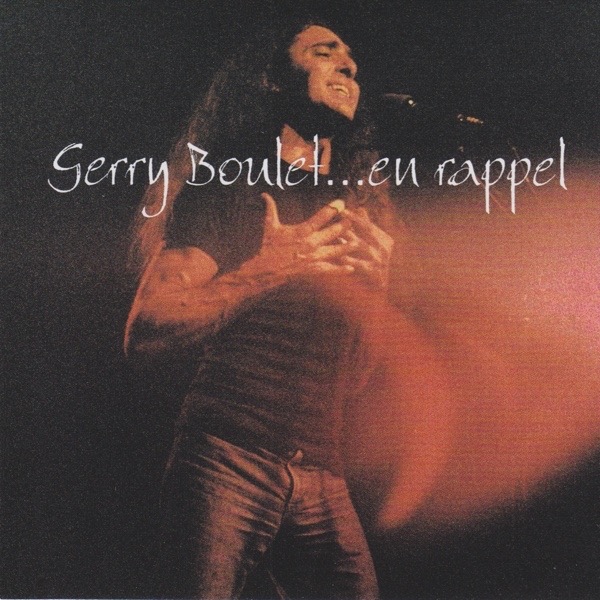 Gerry Boulet - Gerry Boulet... en rappel - Reviews - Album of The Year