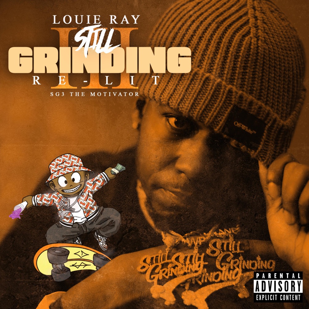 Louie Ray - Still Grinding 3 (Re-Lit) (Mixtape) - Reviews - Album of ...
