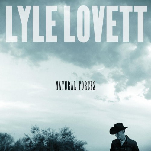 Lyle Lovett - Natural Forces - Reviews - Album of The Year