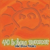 40 Below Summer - Side Show Freaks - Reviews - Album of The Year