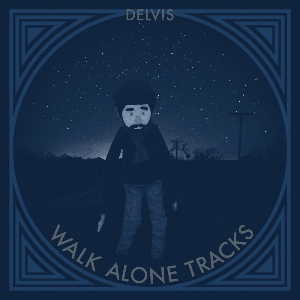 Delv!s - Walk Alone Tracks - Reviews - Album of The Year