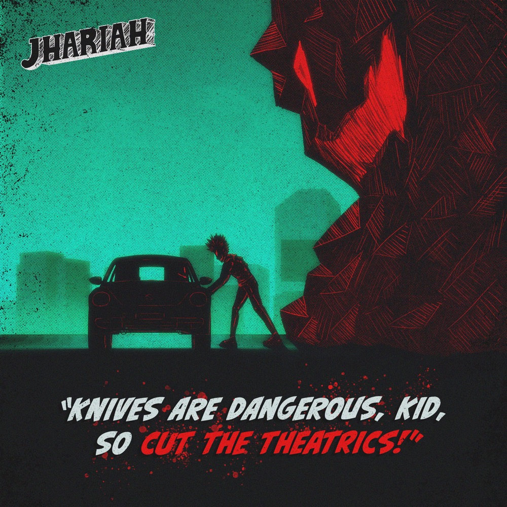 Jhariah - Knives Are Dangerous, Kid, So Cut the Theatrics! (Single ...