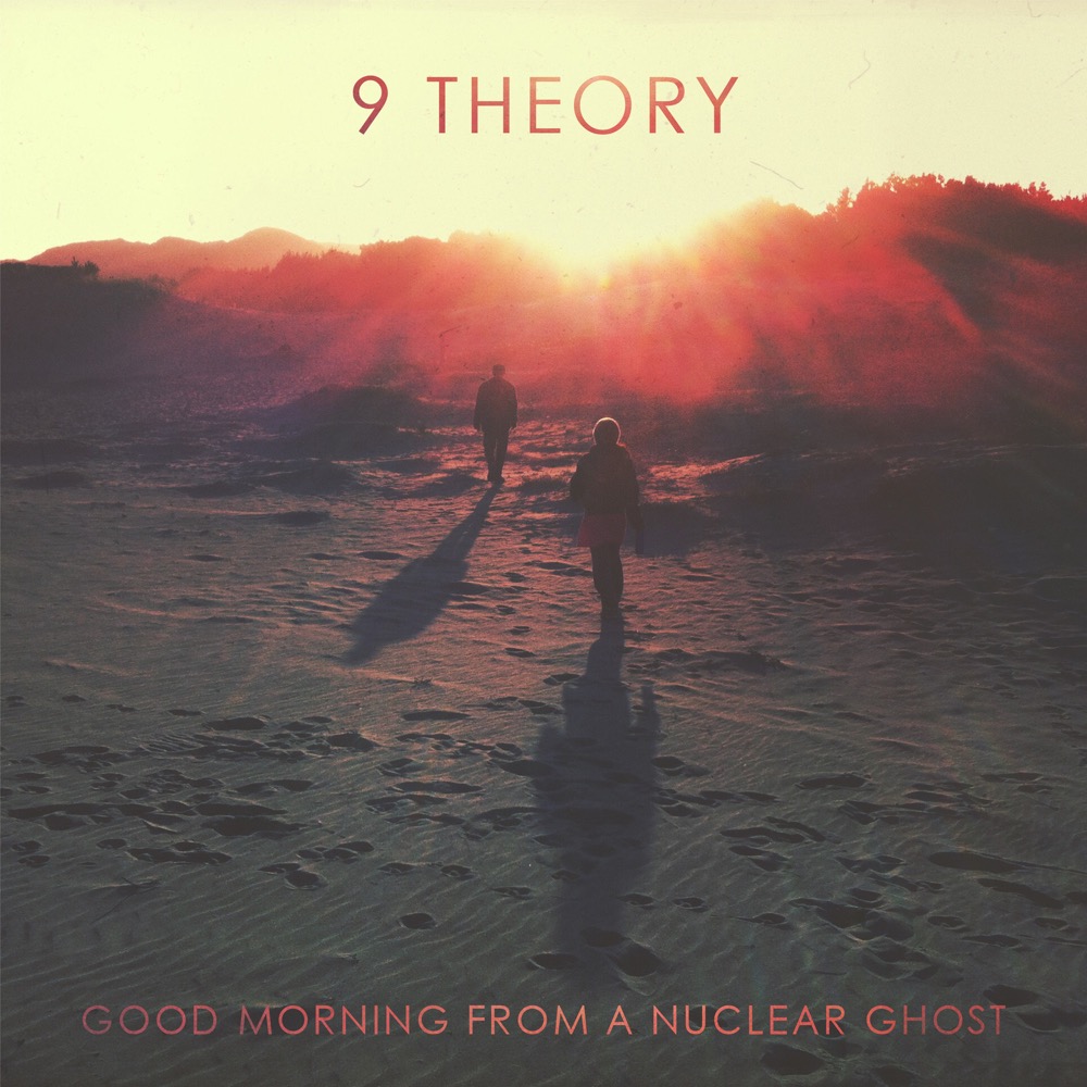 9 Theory - Good Morning from a Nuclear Ghost - Reviews - Album of The Year