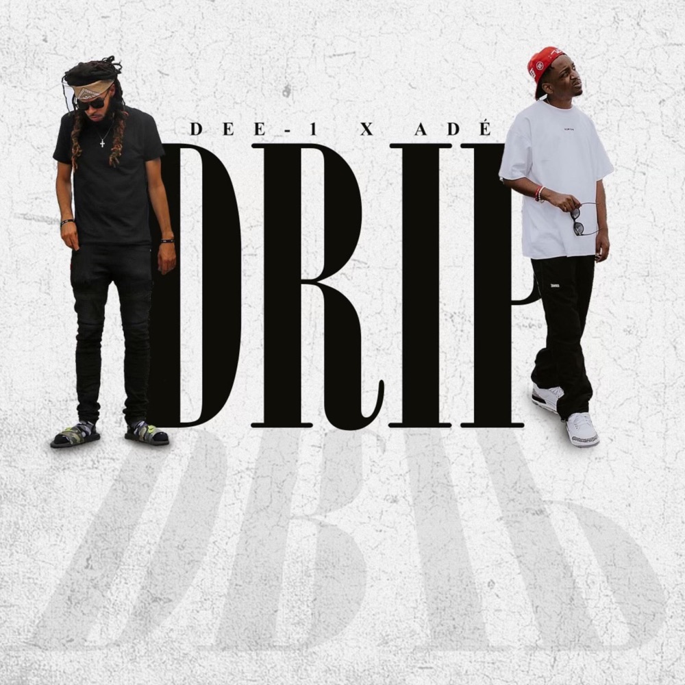 Dee-1 & ADÉ - Drip (Single) - Reviews - Album of The Year