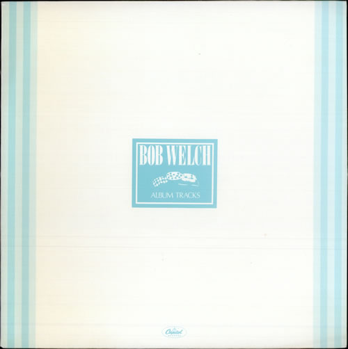 Bob Welch - Album Tracks - Reviews - Album of The Year