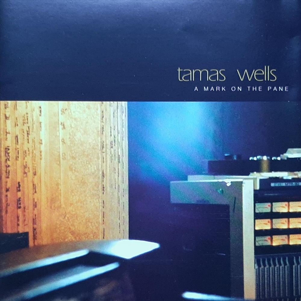 Tamas Wells - A Mark On The Pane - Reviews - Album of The Year