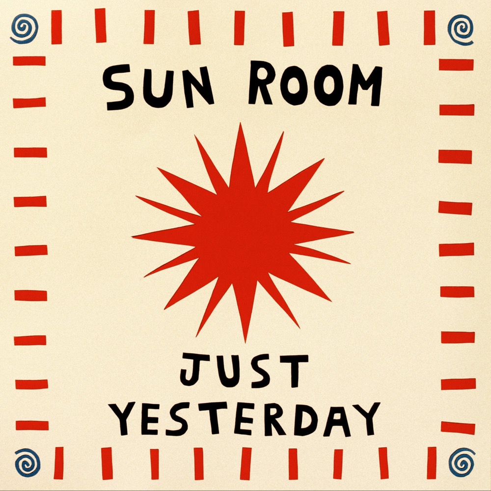 Sun Room - Just Yesterday - Reviews - Album of The Year