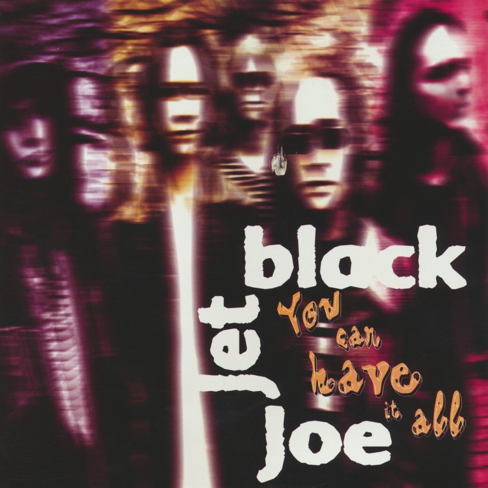 Jet Black Joe - You Can Have It All - Reviews - Album of The Year