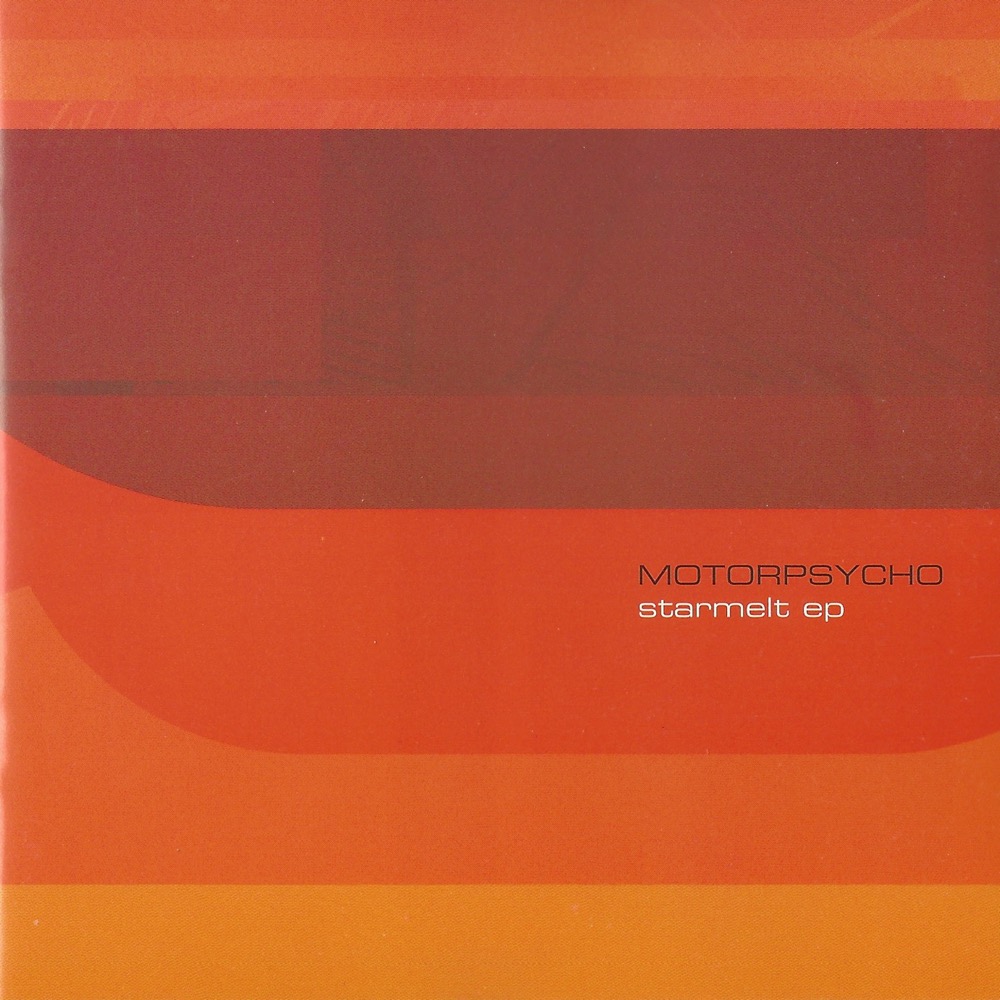 Motorpsycho - Starmelt (EP) - Reviews - Album of The Year