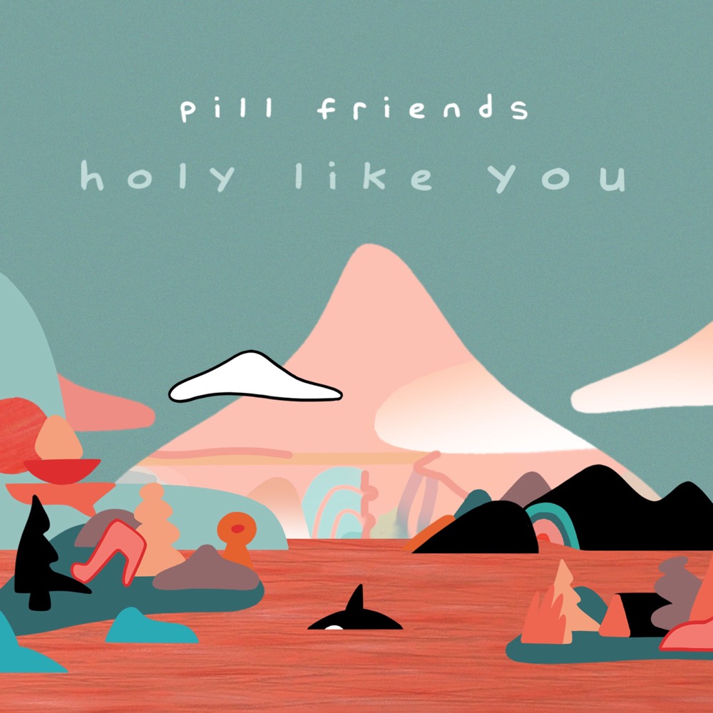 Pill Friends - Holy Like You - Reviews - Album of The Year