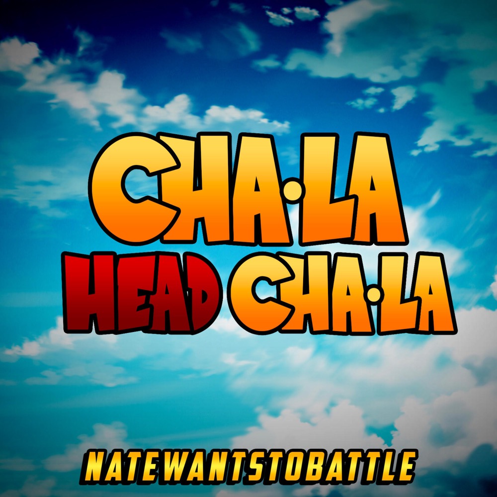 NateWantsToBattle - Cha-La Head-Cha-La (From ”Dragon Ball Z”) (Single ...