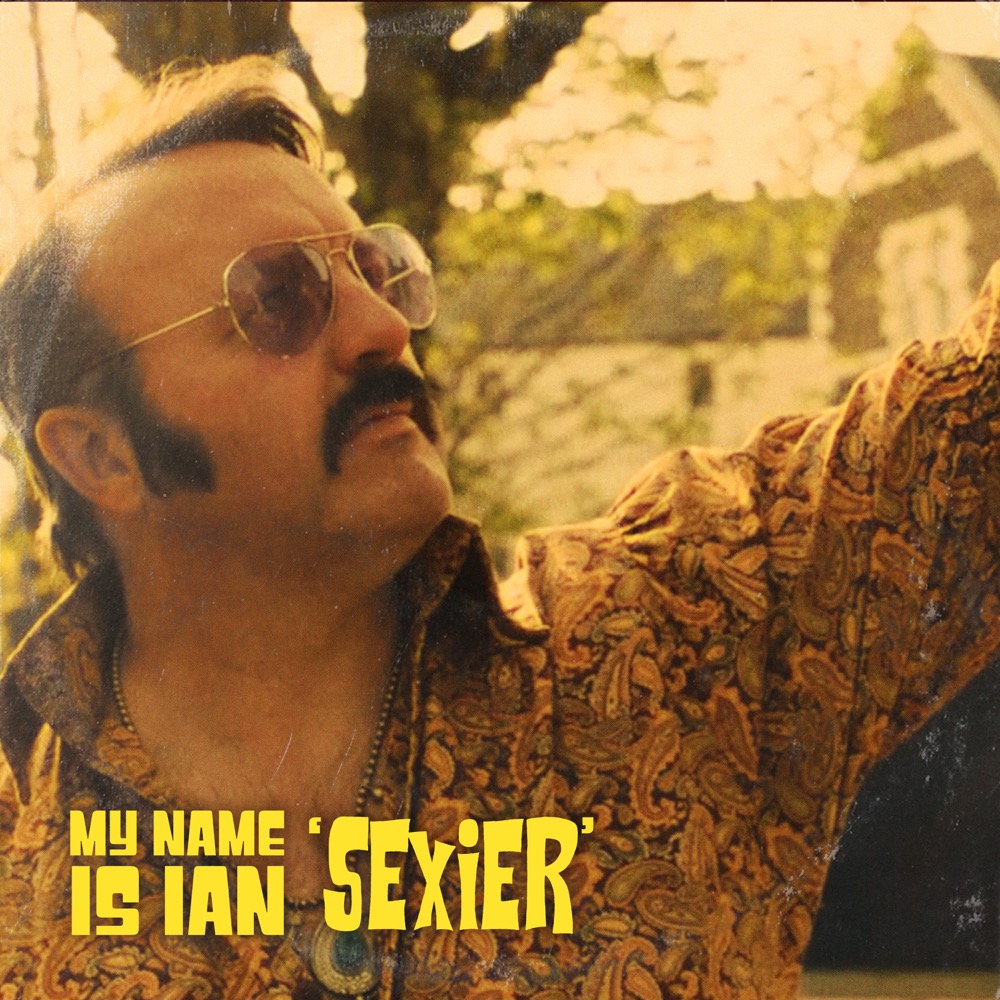 My Name Is Ian Sexier Reviews Album Of The Year