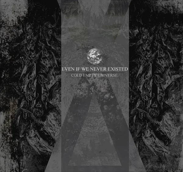 Cold Empty Universe - Even If We Never Existed - Reviews - Album of The ...