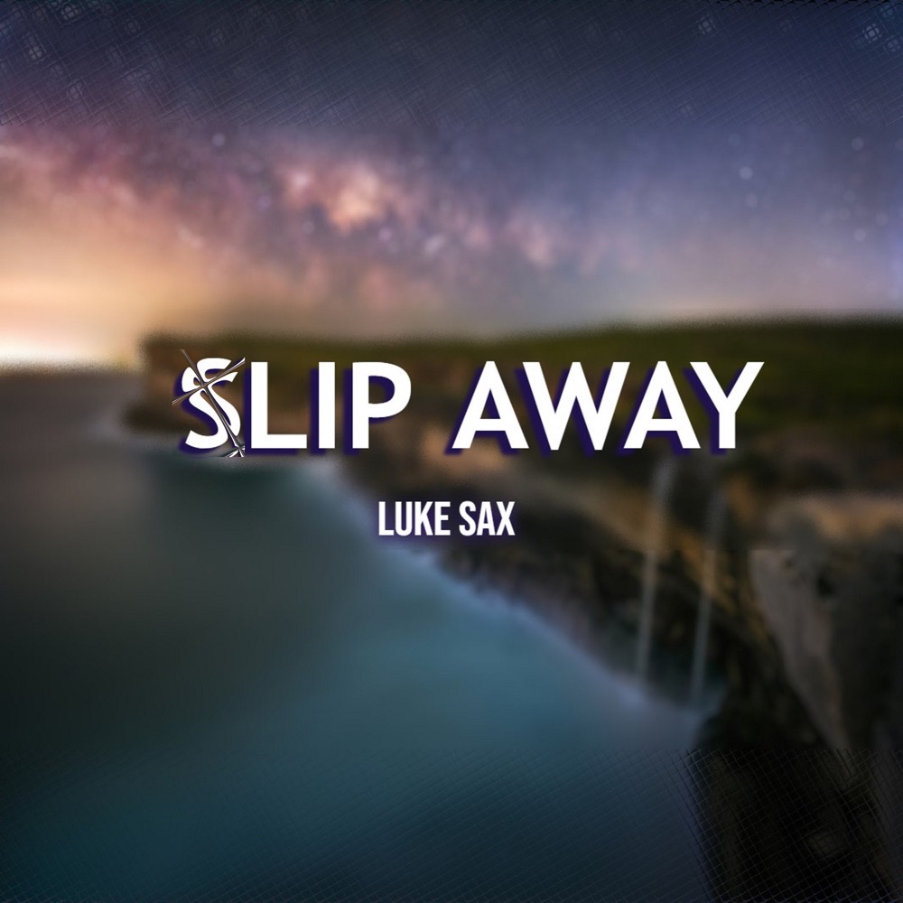 Luke Sax - Slip Away (Single) - Reviews - Album of The Year