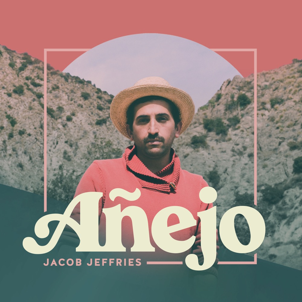 Jacob Jeffries - Añejo - Reviews - Album of The Year