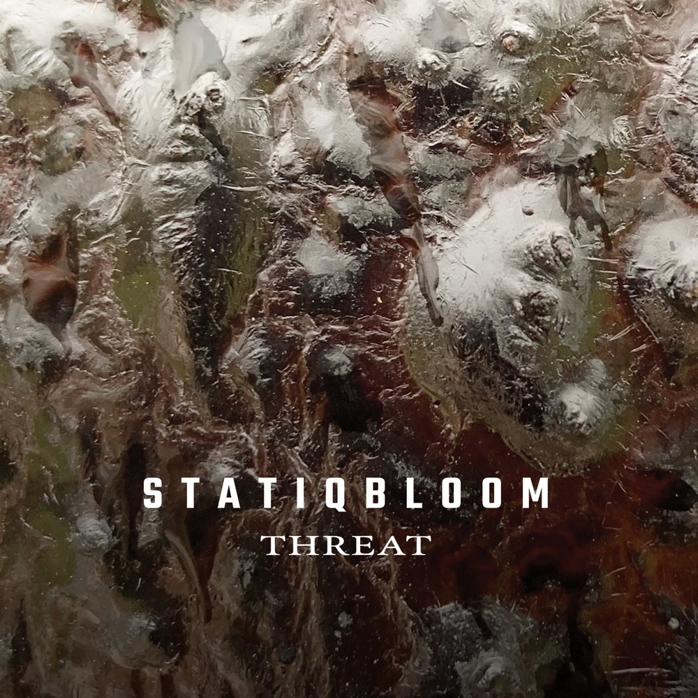 Statiqbloom - Threat - Reviews - Album of The Year