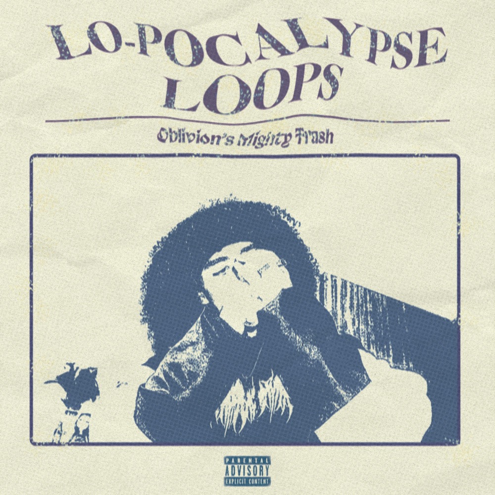 Oblivion’s Mighty Trash - LO-POCALYPSE LOOPS - Reviews - Album of The Year