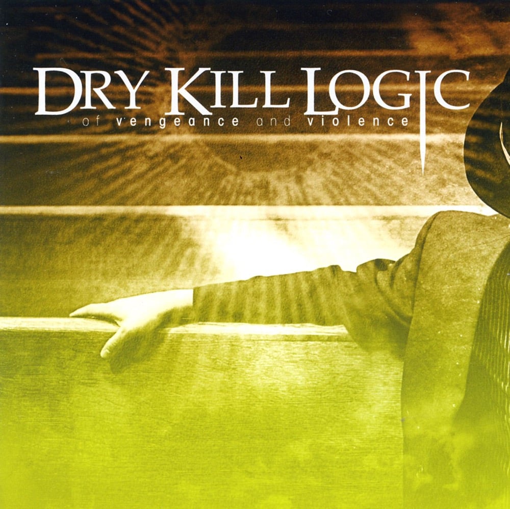 Dry Kill Logic - Of Vengeance And Violence - Reviews - Album of The Year