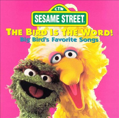 Big Bird - The Bird Is The Word! Big Bird's Favorite Songs - Reviews ...